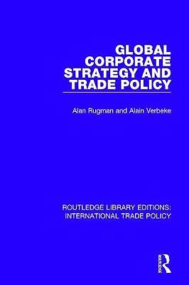 Global Corporate Strategy and Trade Policy by Alan M. Rugman, Alain ...