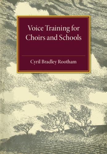 Voice Training for Choirs and Schools by Cyril Bradley Rootham (2015 ...
