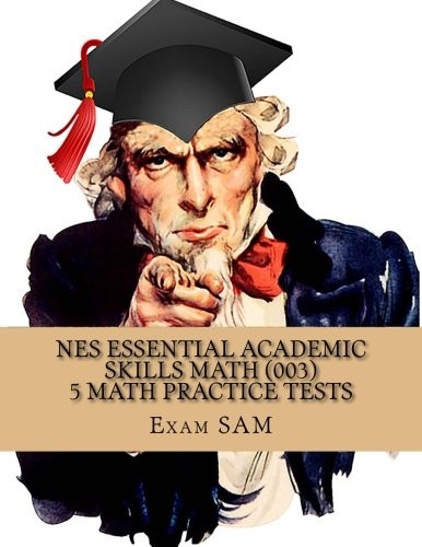 NES ESSENTIAL ACADEMIC SKILLS MATH: 5 NES MATH (003) By Exam Sam ...