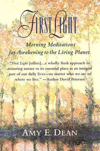 First light: morning meditations for awakining to the living planet ...
