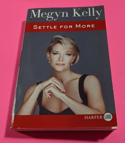 Settle for More by Megyn Kelly (2016, Trade Paperback, Large Type ...