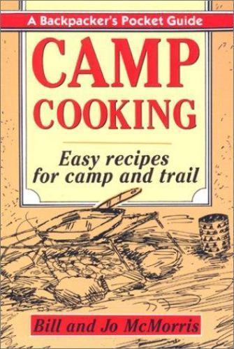 Camp Cooking: A Backpacker's Pocket Guide by McMorris, Bill ...