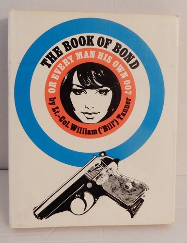 The Book of Bond or Every Man His Own 007; William Tanner 1965 HC 1st ...