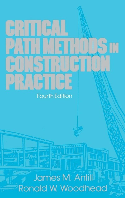 Critical Path Methods in Construction Practice von James M. Antill ...