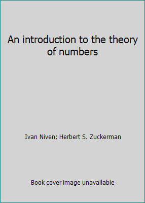 An introduction to the theory of numbers by Ivan Niven; Herbert S ...