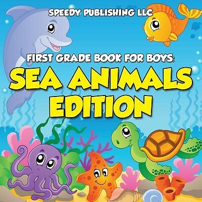 First Grade Book For Boys: Sea Animals Edition by Speedy Publishing LLC ...