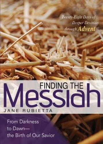 Finding the Messiah: From Darkness to Dawn--the Birth of Our Savior ...