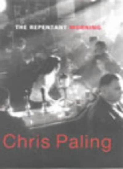 The Repentant Morning By Chris Paling. 9780224063319 9780224063319| eBay