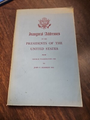 Inaugural Addresses Of The Presidents Of The United States~1789 to 1961 ...