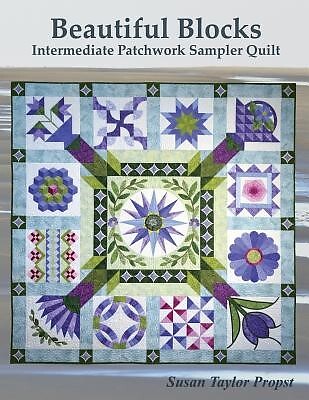 Beautiful Blocks: Intermediate Patchwork Sampler Quilt by Propst, Susan ...