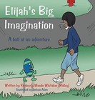 Elijah's Big Imagination: A ball of an adventure, (Ridley ...