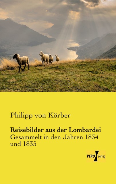 Reisebilder aus der Lombardei von Philipp von Körber (2019, Taschenbuch ...