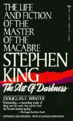 Stephen King: The Art of Darkness: The Life and Fiction of the Master ...