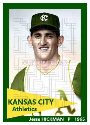 Jesse Hickman - 1965 Kansas City Athletics - 2.5 x 3.5 custom card ...