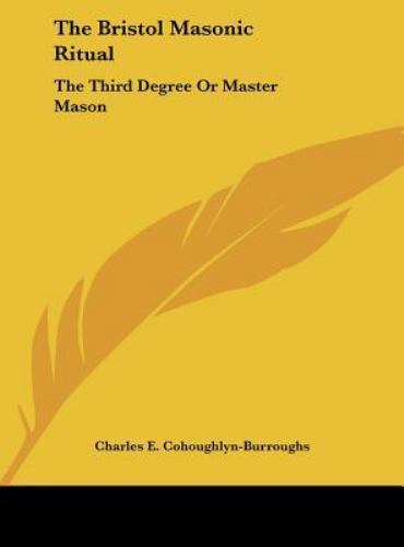 Bristol Masonic Ritual : The Third Degree or Master Mason by Charles E ...