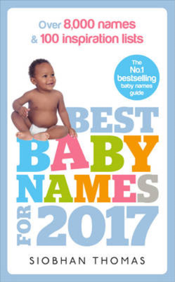 Best Baby Names for 2017: Over 8,000 names and 100 inspiration lists ...