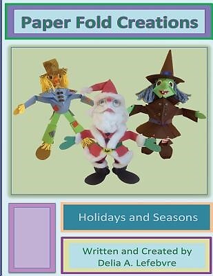 Paper Fold Creations: Make Your Own 3D Characters by Lefebvre, De ...