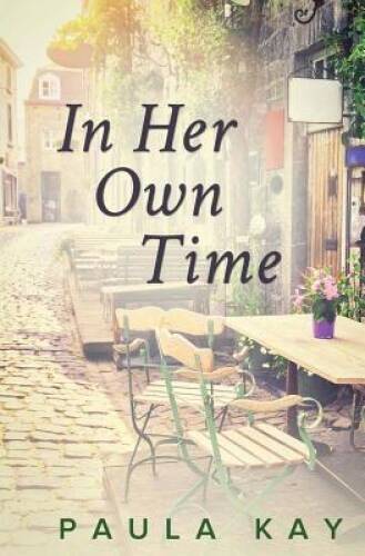 In Her Own Time (Legacy Series, Book 2) - Paperback By Kay, Paula ...