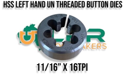 11/16 x 16 TPI UNS HSS LEFT HAND split Button Die 1.1/2" OD HIGH SPEED ...