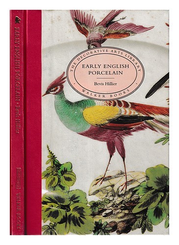 Hillier, Bevis Early English porcelain / by Bevis Hillier 1992 First ...