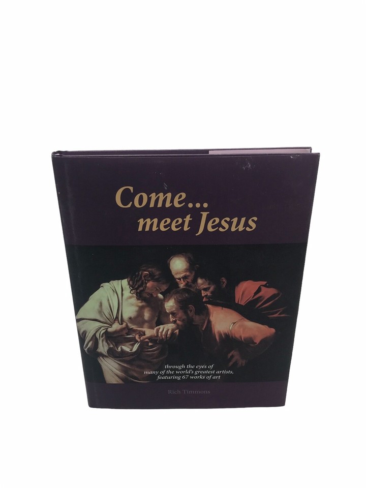 Come… Meet Jesus 67 Works of Art Hardcover Book - Signed By Author Rich ...
