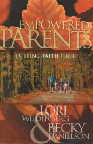 Empowered Parents: Putting Faith First - Paperback - VERY GOOD ...
