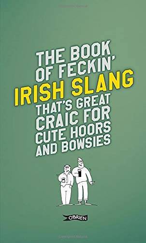 The Book of Feckin' Irish Slang that's great craic for cute hoors an ...