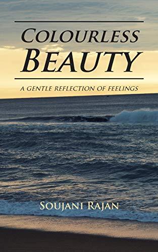 Colourless Beauty: a gentle reflection of feelings 9781482887785| eBay