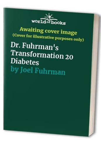 Dr. Fuhrman's Transformation 20 Diabetes, Joel Fuhrman 9780983795261| eBay