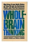 Whole Brain Thinking: Working from Both Sides of the Brain to Achieve ...