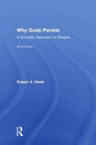 Why Gods Persist : A Scientific Approach to Religion by Robert A. Hinde ...