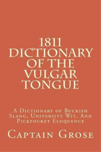 Captain Grose 1811 Dictionary Of The Vulgar Tongue (Poche ...