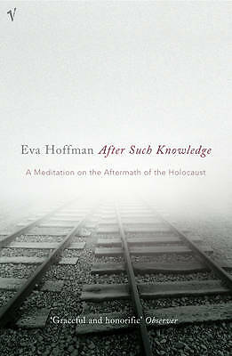 After Such Knowledge :Eva Hoffman - New 9780099464723 | eBay