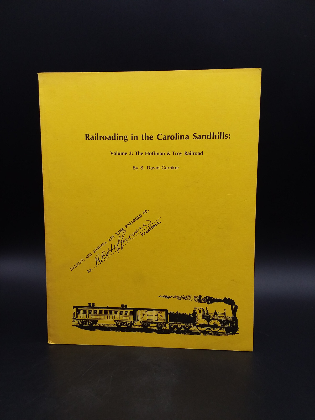 S David Carriker RAILROADING IN THE CAROLINA SANDHILLS volume 3 Hoffman ...
