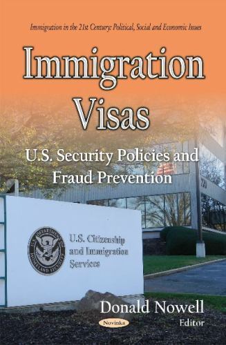 Immigration Visas : U. S. Security Policies and Fraud Prevention by ...