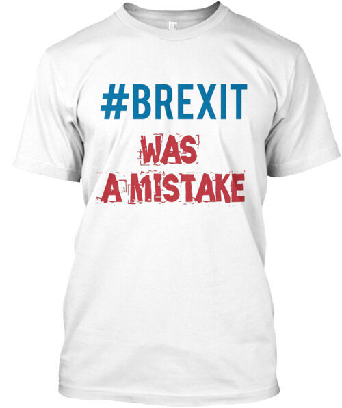 Brexit Was A Mistake T-Shirt Made in the USA Size S to 5XL | eBay