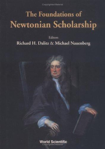 Foundations of Newtonian Scholarship by Michael Nauenberg and R. H ...