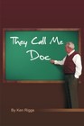 THEY CALL ME DOC By Ken Riggs *Excellent Condition* 9780982907061| eBay