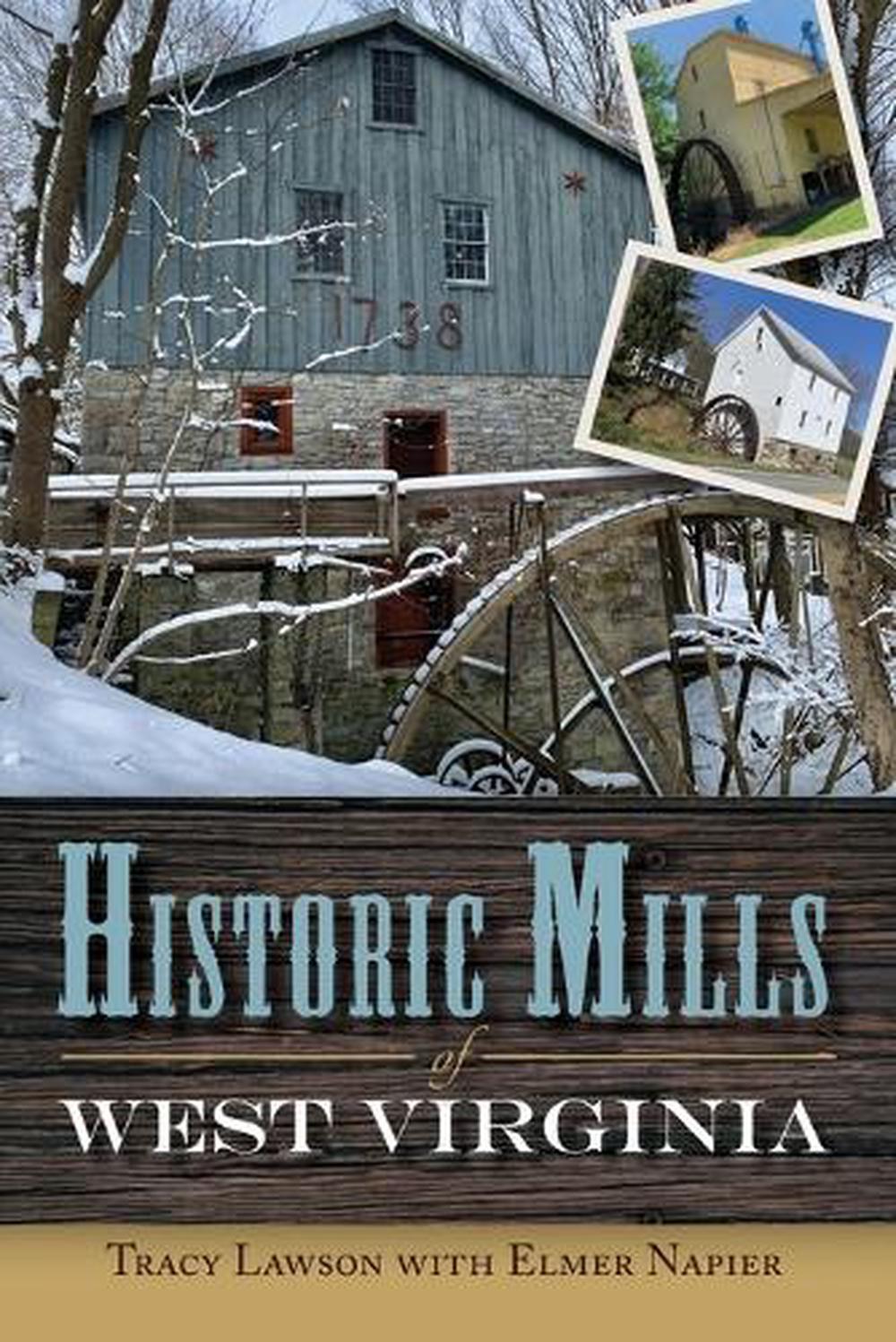 Historic Mills of West Virginia by Tracy Lawson (English) Paperback ...