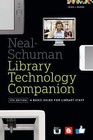 Neal-Schuman Library Technology Companion: A Basic Guide for Library ...