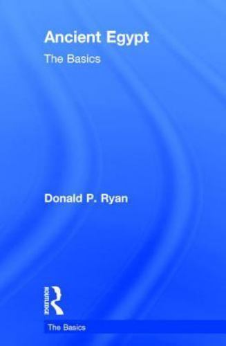The Basics Ser.: Ancient Egypt : The Basics by Donald P. Ryan (2016 ...