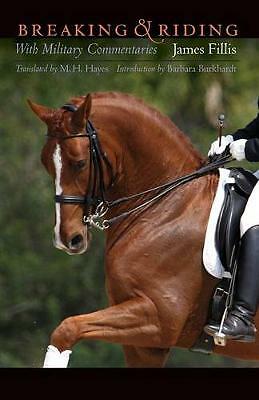 Breaking and Riding: With Military Commentaries by James Fillis ...