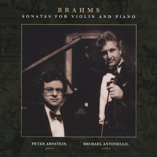 MICHAEL ANTONELLO / PETER ARNSTEIN BRAHMS: SONATAS FOR VIOLIN AND PIANO ...