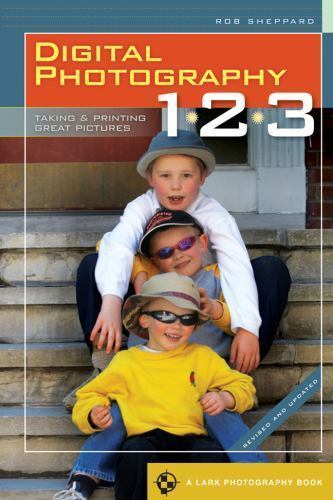 Digital Photography 1, 2, 3 Revised & Updated: Taking & Printing Great ...