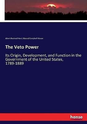 The Veto Power: Its Origin, Development, and Function in the Government ...