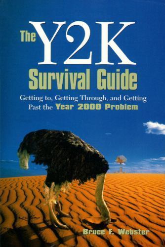 Y2K Survival Guide : Getting to, Getting Through, and Getting Past the ...