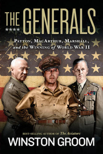 The Generals: Patton, MacArthur, Marshall, and the Winning of - VERY ...