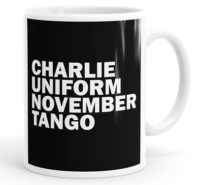 Charlie Uniform November Tango Funny Slogan Mug Tea Cup Coffee | eBay UK