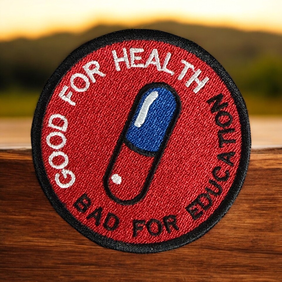 Good for Health Bad for Education Pill Patch Multi Sizes | eBay