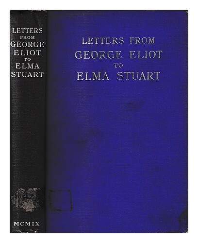 ELIOT, GEORGE (1819-1880) Letters from George Eliot to Elma Stuart ...
